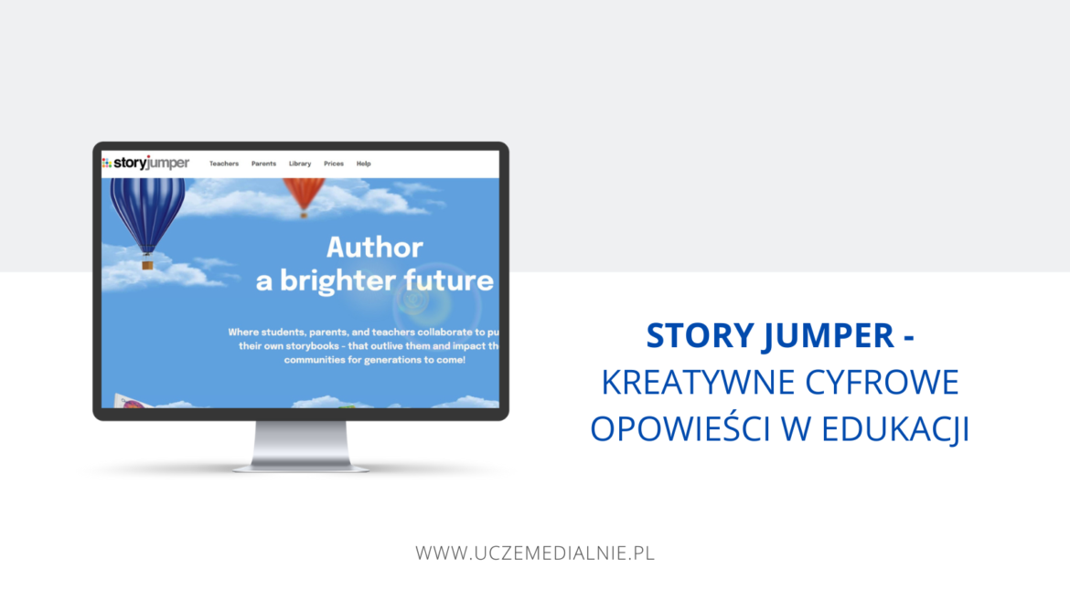 Story Jumper - Kreatywne cyfrowe opowieści w edukacji - Uczę medialnie